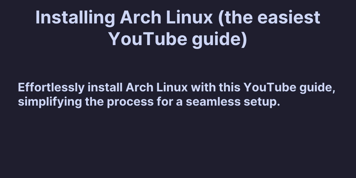 Installing Arch Linux (the easiest YouTube guide) • Gabriel Rosa
